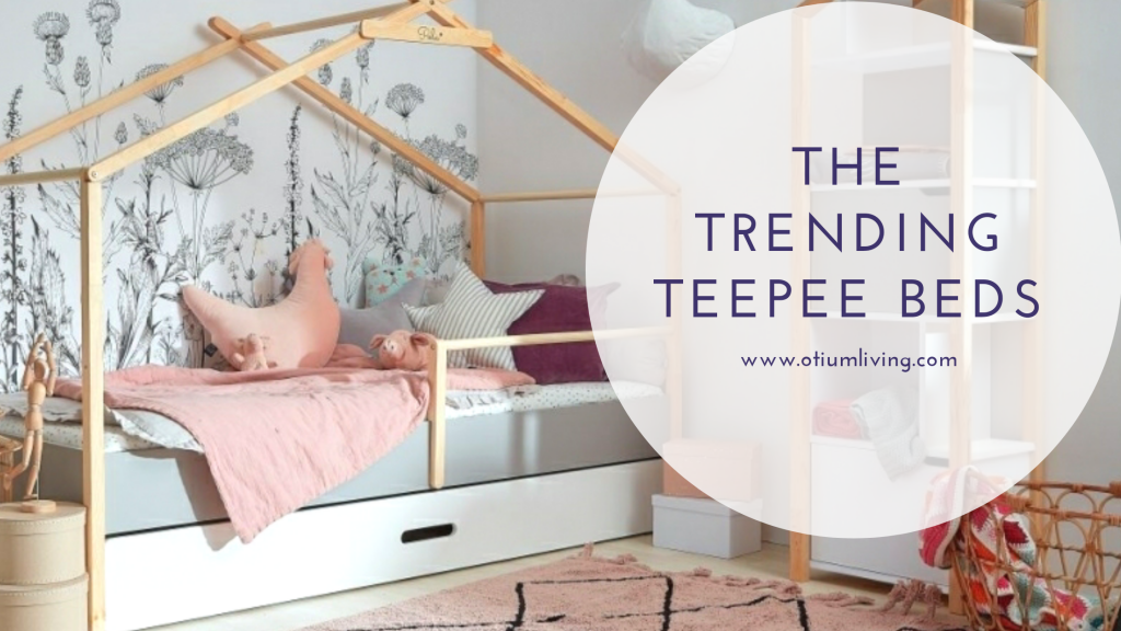 The trending Teepee beds for kids - Otium Living